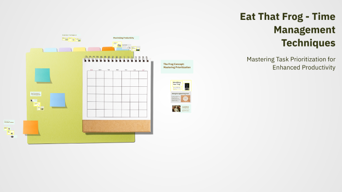 Eat That Frog - Time Management Techniques by Jan Ackerman on Prezi