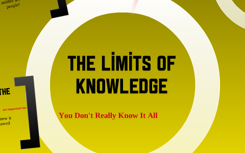 The Limits of Knowledge by Jacob Wollam on Prezi