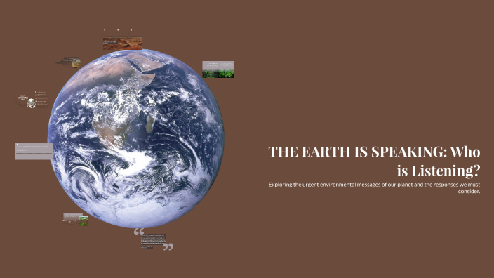THE EARTH IS SPEAKING: Who is Listening? by soxna jarra jene on Prezi