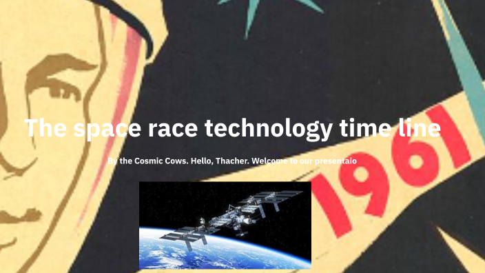 Space Race Technology Timeline by Thomas Rodrigues on Prezi