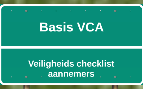 Welkom op de cursus Basisveiligheid VCA Versie 4.4 by Paul Hoogwater on Prezi