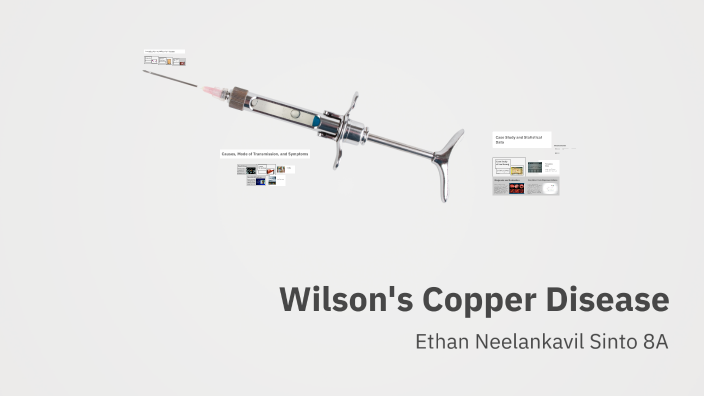 Wilson's Copper Disease by Ethan Neelankavil on Prezi