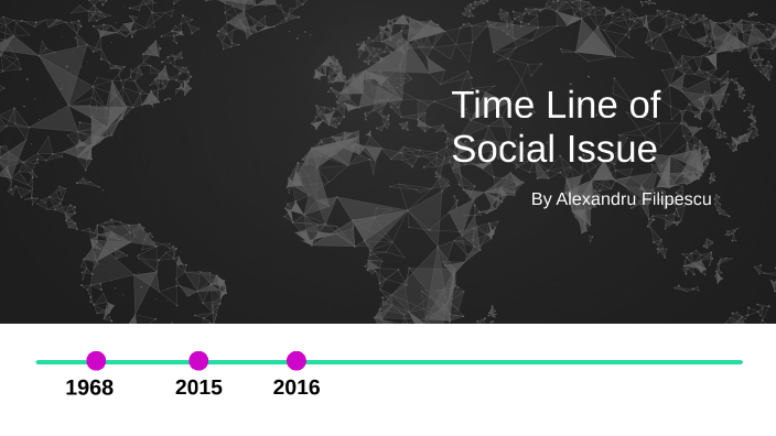 Timeline of Social Issue by Alexandru Filipescu on Prezi