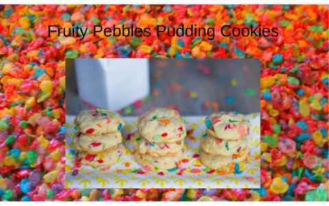 Fruity Pebbles Pudding Cookies by brandon c on Prezi