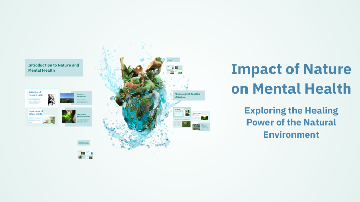 Impact of Nature on Mental Health by Rupanjana Ghosh on Prezi