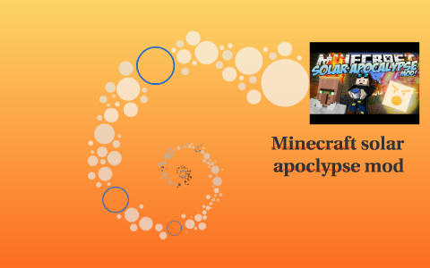 Minecraft solar apocalypse mod by Anthony The Emerald Sword on Prezi