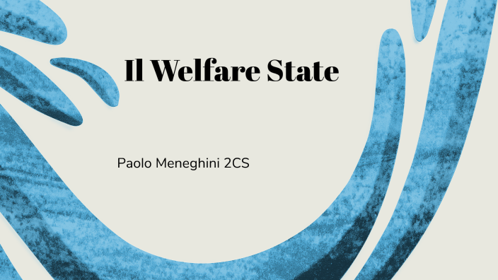 Il Welfare State by Paolo Meneghini on Prezi