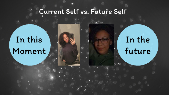 Current Self vs. Future Self by Aminata Youla on Prezi