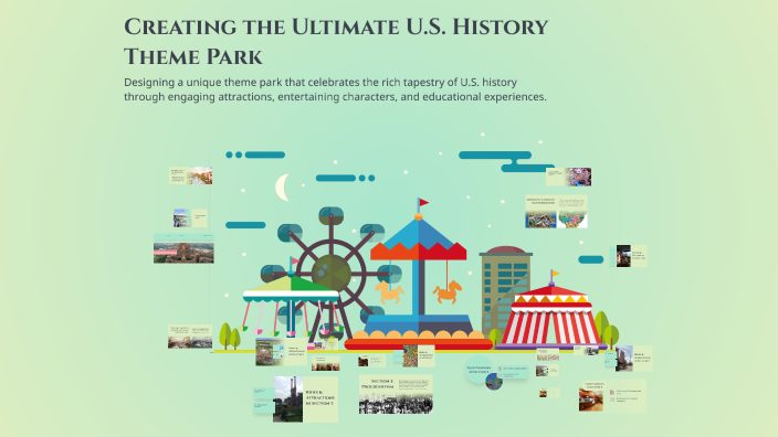 Creating the Ultimate U.S. History Theme Park by August Farrand on Prezi