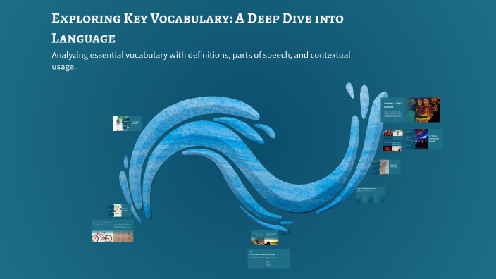 Exploring Key Vocabulary: A Deep Dive into Language by Sophia Lin on Prezi