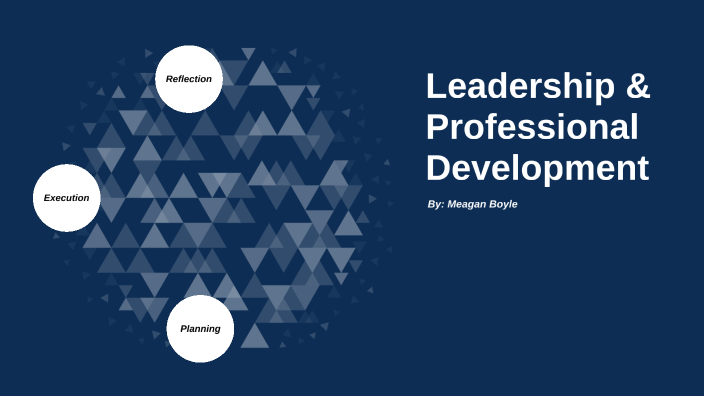 Leadership & Professional Development by Meagan Boyle on Prezi