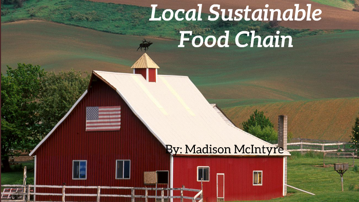 Local Sustainable Food Chain by Madison McIntyre on Prezi
