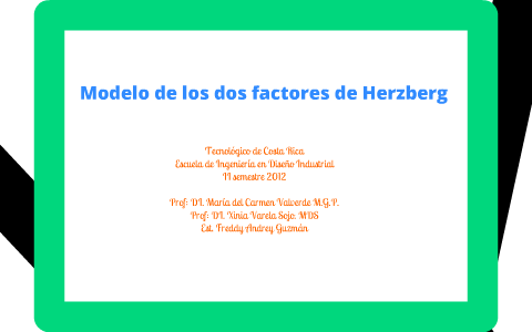 Modelos de los 2 Factores de Herzberg by Freddy Guzmán on Prezi