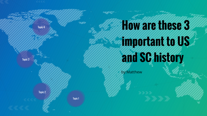 How are these 3 important to US and SC history by Matthew Bines on Prezi