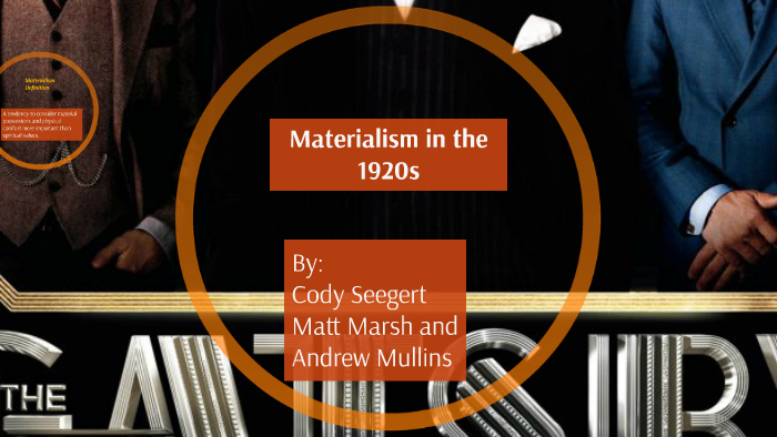 Materialism in the 1920s by cody seegert on Prezi