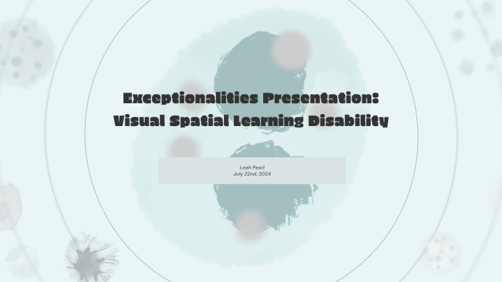 Understanding Visual/Spatial Learning Disabilities by Leah Pearl on Prezi