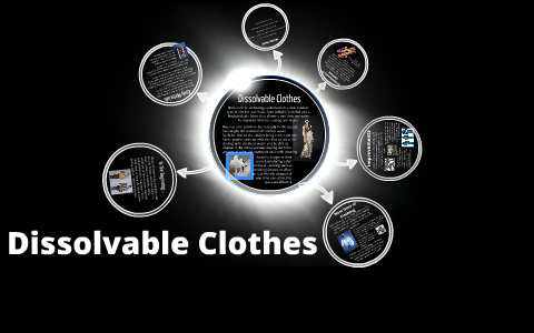 Dissolvable Clothes by Jose Hernandez on Prezi