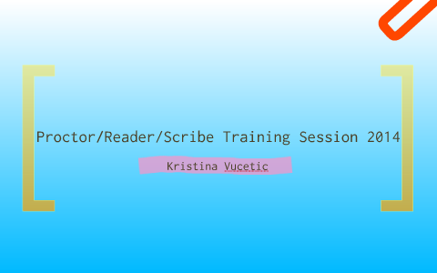 Proctor/Reader/Scribe Training Session by Kristina Vucetic on Prezi