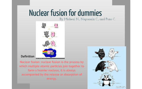 Nuclear Fusion for dummies by Pono Christianson on Prezi