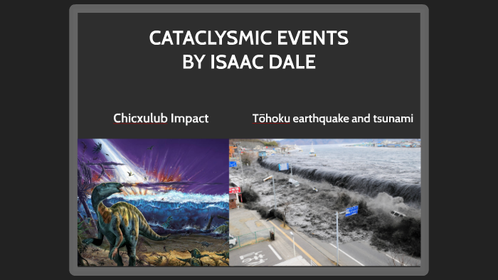 CATACLYSMIC EVENTS by isaac dale on Prezi
