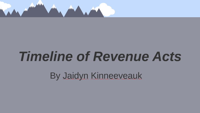 Timeline of Revenue Acts by Jaidyn Kinneeveauk on Prezi