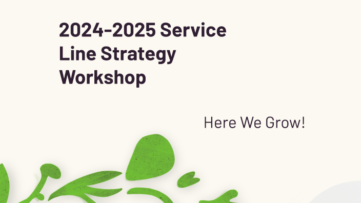 2024-2025 Service Line Strategy Workshop by Jillian Strayham on Prezi