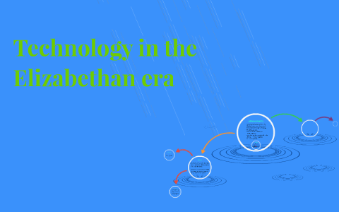 Technology in the Elizabethan era by Liam Todd on Prezi