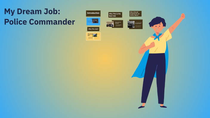 My Dream Job: Police Commander by Kirthana Kirupakaran on Prezi