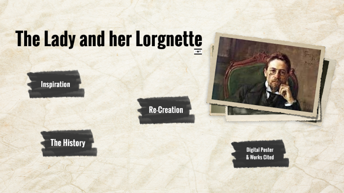 The Lady & Her Lorgnette by James Cape on Prezi