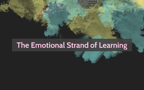 The Emotional Strand of Learning by Annie Ruth on Prezi