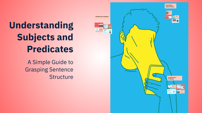 Understanding Subjects and Predicates by Yarah Jbara on Prezi