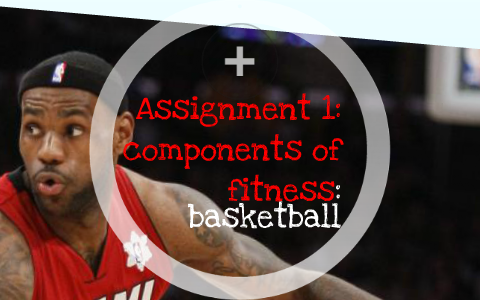 components of fitness - Basketball by Robbie Bownes on Prezi