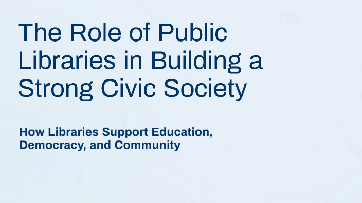 The Role of Public Libraries in Building a Strong Civic Society by Will ...