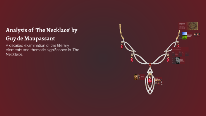 Analysis of 'The Necklace' by Guy de Maupassant by FELY AQUINO on Prezi