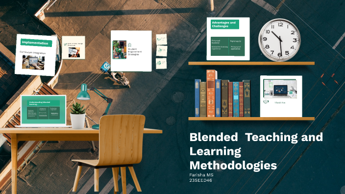 blended teaching and learning methodologies by FARISHA M S on Prezi