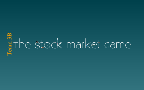 Team 3B Stock Market Game by Team 3B on Prezi
