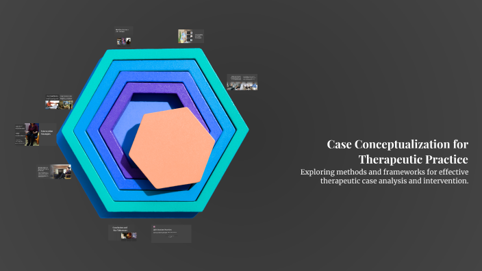 Case Conceptualization for Therapeutic Practice by Elijah Palomino on Prezi