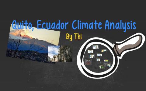 Quito, Ecuador Climate Analysis by Thi Nguyen on Prezi