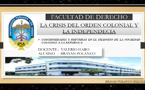 LA CRISIS DEL ORDEN COLONIAL Y LA INDEPENDENCIA by eduardo casafranca ...