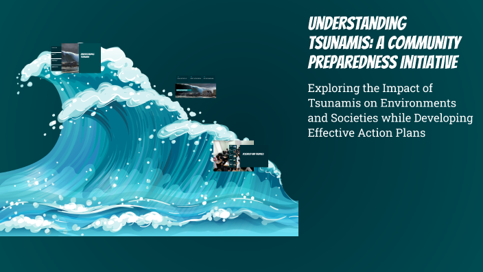 Understanding Tsunamis: A Community Preparedness Initiative by on Prezi