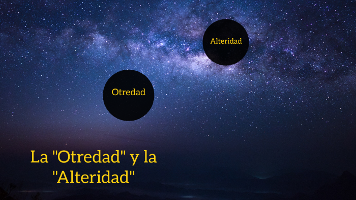 Otredad y Alteridad by Kevin Yamid GALVIS RAMOS on Prezi