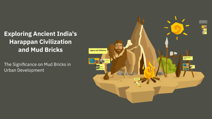 Harappan Civilization and Mud Bricks by SHELLANDA DERISTON on Prezi