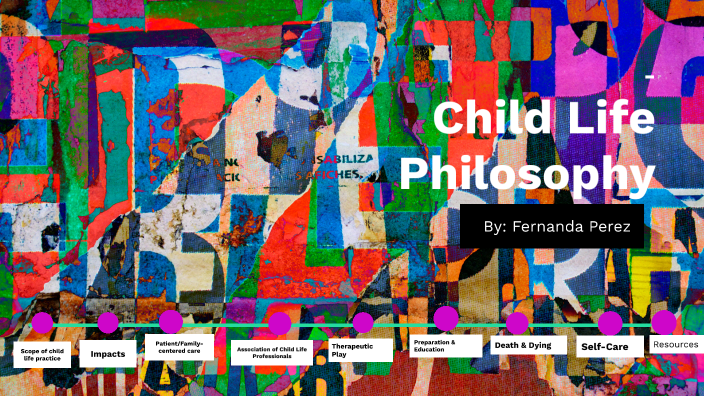 Child Life Philosophy by Fern Perez on Prezi