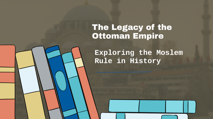 The Legacy of the Ottoman Empire by Alipp on Prezi
