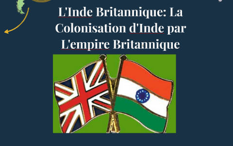 L'Inde Britannique: La colonisation de l'Inde par l'empire B by Katelyn ...