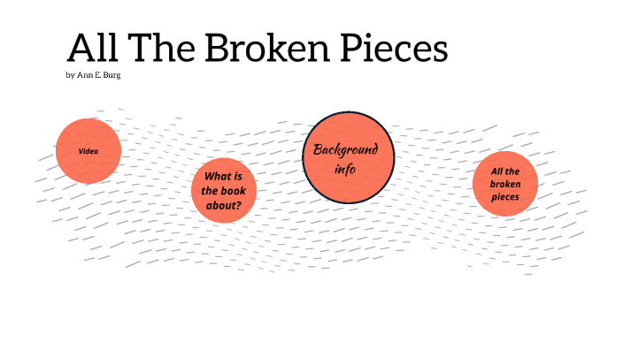 All The Broken Pieces by Melanie Burlison-Student on Prezi