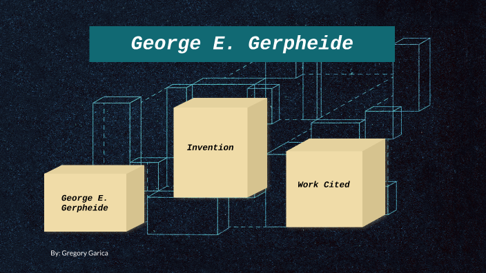 George E. Gerpheide by Gregory Garcia on Prezi