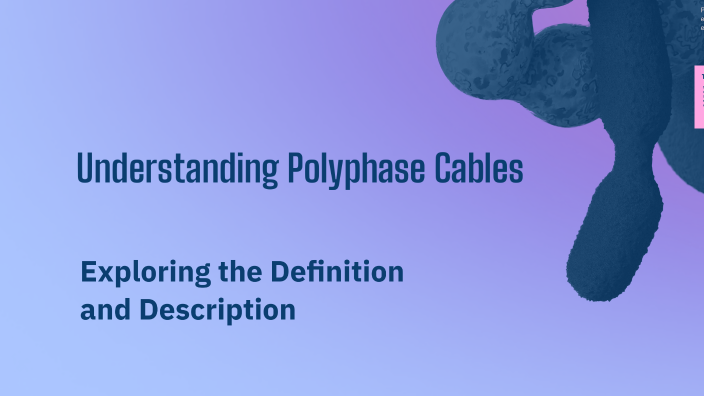 Understanding Polyphase Cables by Nihir Patel on Prezi