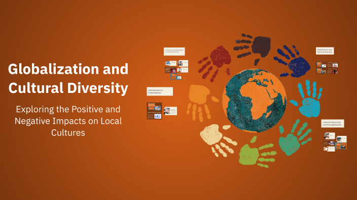 Globalization and Cultural Diversity by Fidan Shirmammadova on Prezi