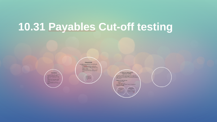 10.31 Payables Cut-off testing by Darren Huynh on Prezi